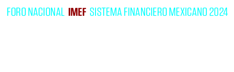 Foro Nacional IMEF Sistema Financiero Mexicano